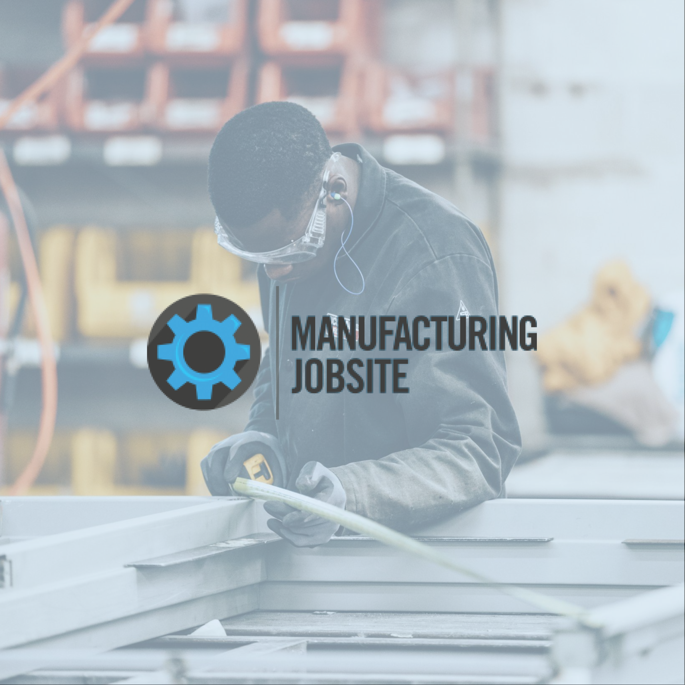 Manufacturing Job Site